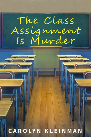 The Class Assignment Is Murder - Carolyn Kleinman, Author